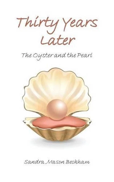 THIRTY YEARS LATER: The Oyster and the Pearl by Sandra Mason Beckham ...