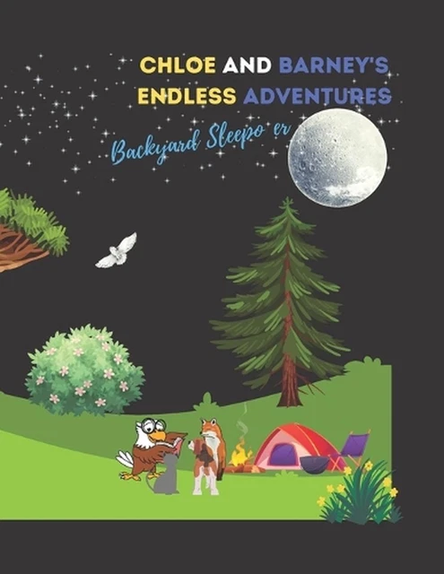 CHLOE AND BARNEY'S Endless Adventures: Backyard Sleepover by Jason ...